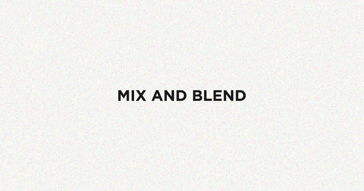 MIX & BLEND｜合同会社ミックスアンドブレンド